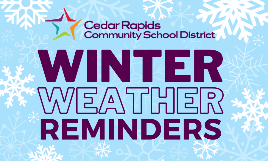 Winter Weather Reminders - Cedar Rapids CSDCedar Rapids CSD